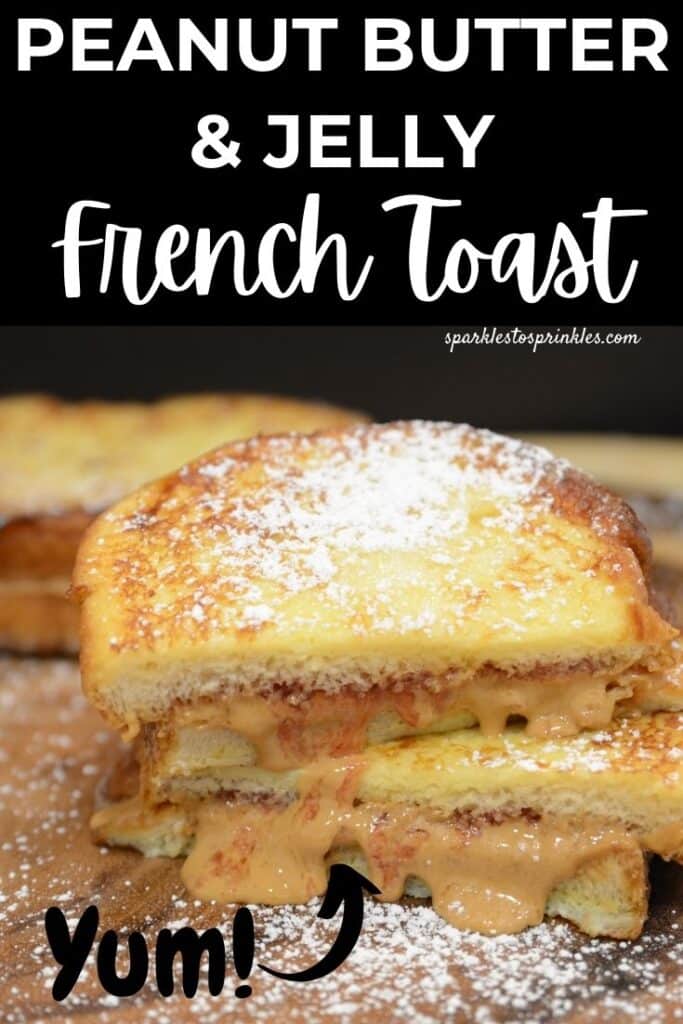 Peanut Butter & Jelly French Toast - Sparkles to Sprinkles