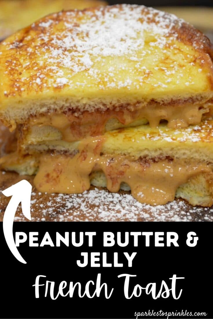 Peanut Butter & Jelly French Toast - Sparkles to Sprinkles