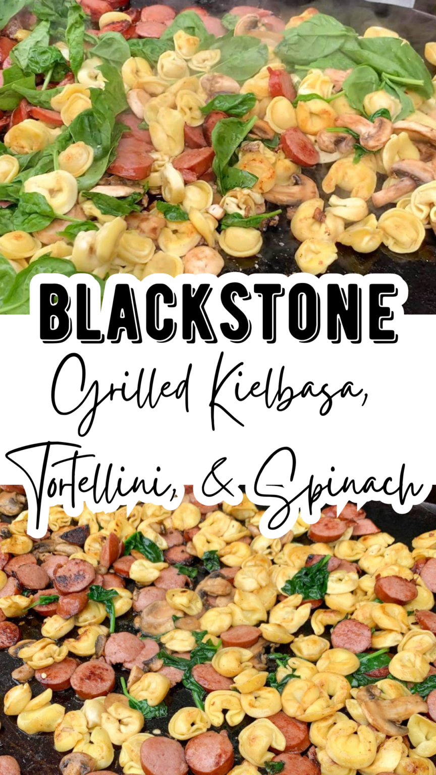 Blackstone Grilled Kielbasa, Tortellini, & Spinach Casserole - Sparkles to Sprinkles