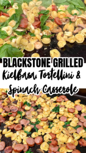 Blackstone Grilled Kielbasa, Tortellini, & Spinach Casserole - Sparkles to Sprinkles