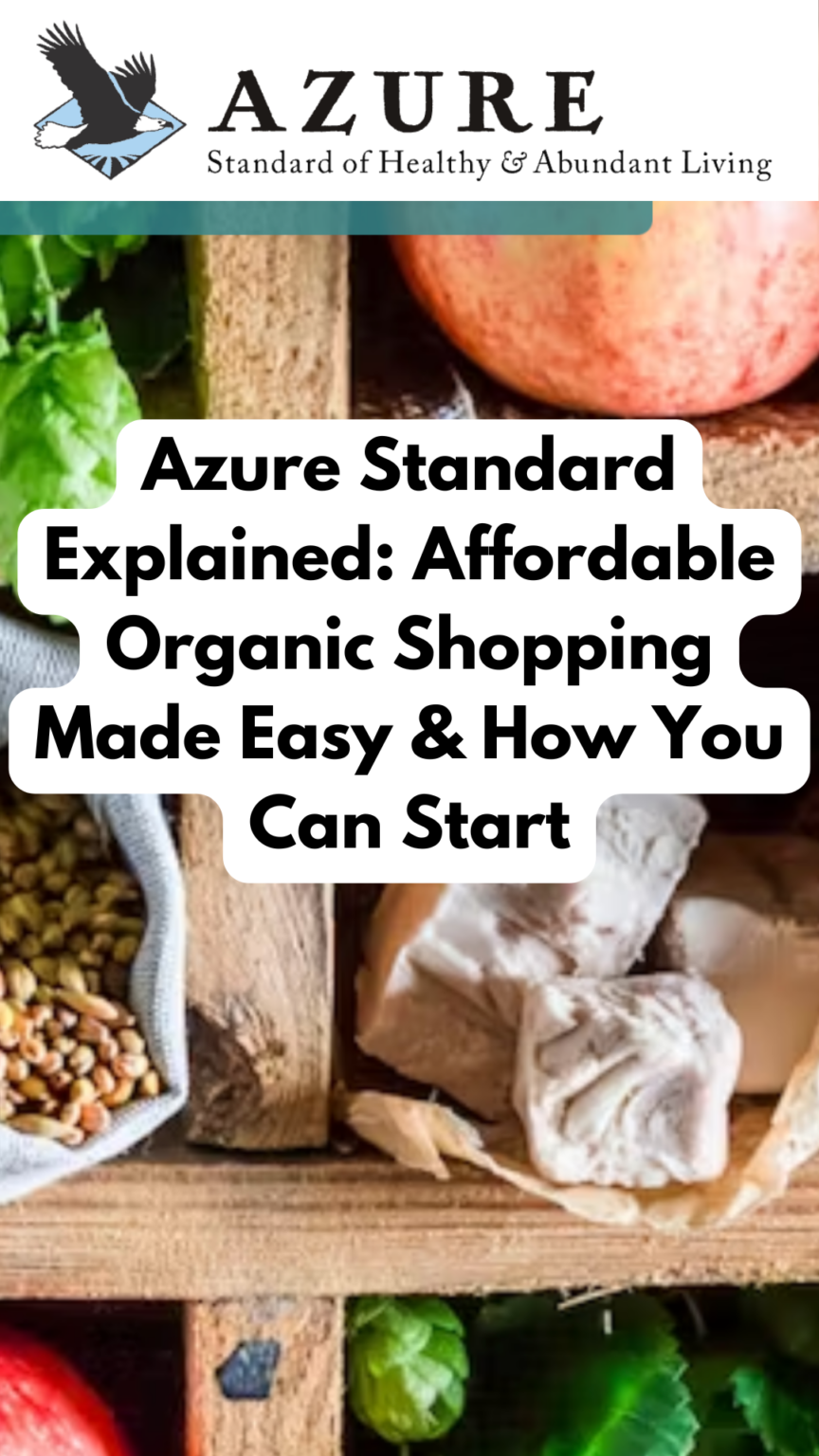 Azure Standard Explained: Affordable Organic Shopping Made Easy & How ...